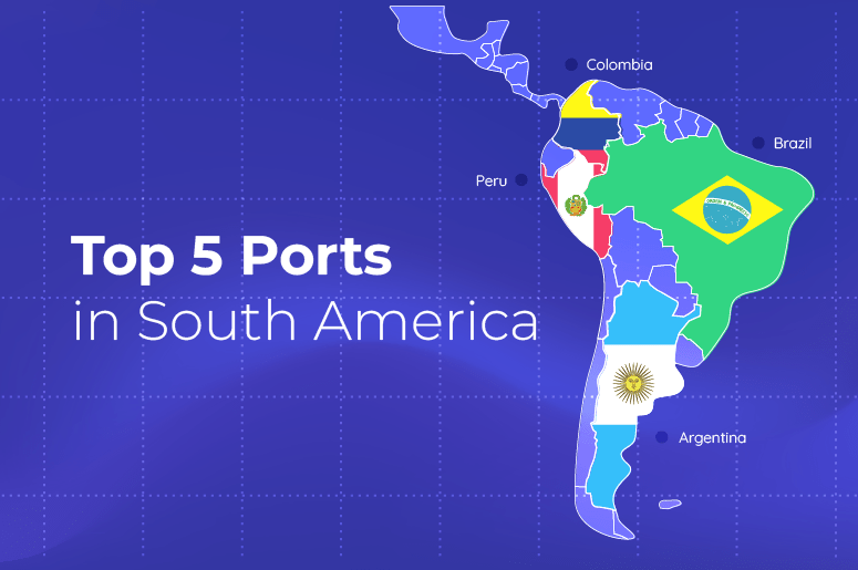 Top 5 Ports in South America – Size and Activity in 2025 - Shipsgo Blog