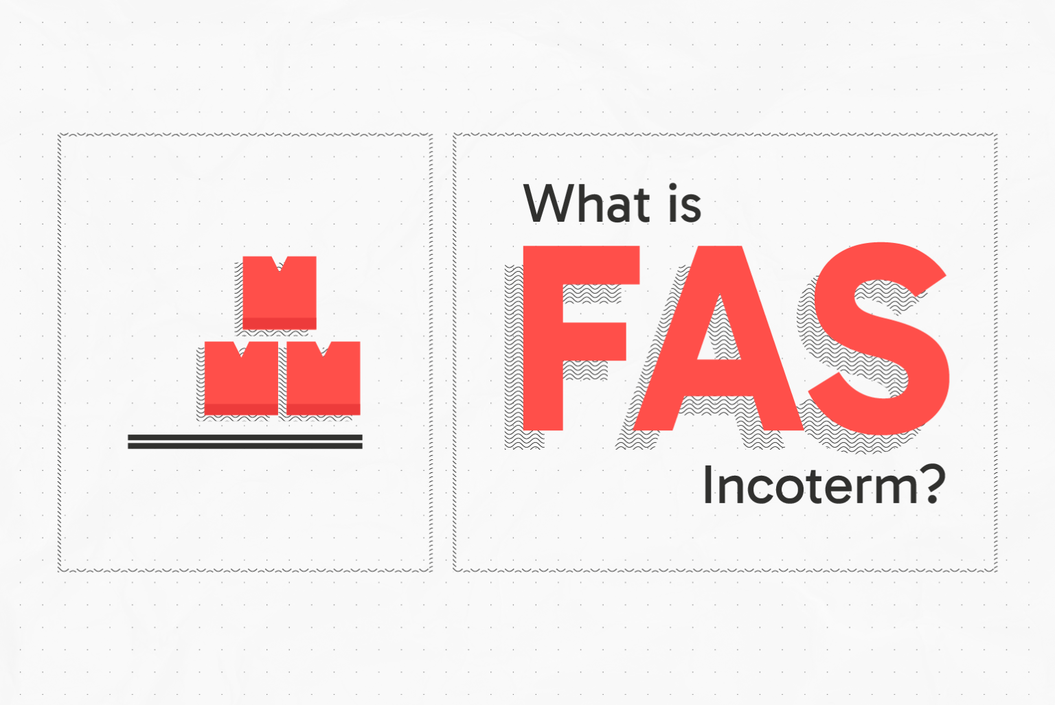 ¿Qué es el Incoterm FAS? - Libre junto al barco - Shipsgo Blog