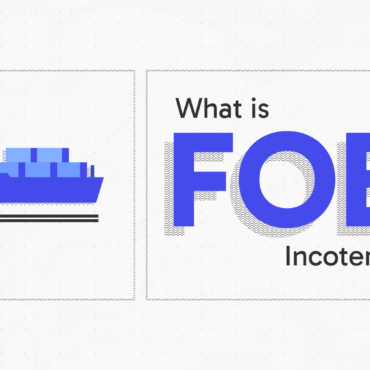 ¿Qué es el incoterm FOB? - Gratis a bordo - ShipsGo Blog
